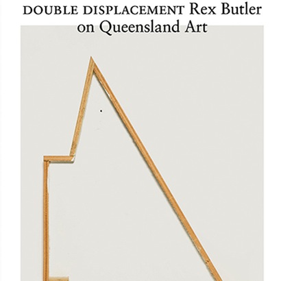 Double Displacement: Rex Butler on Queensland Art 1992-2016 - Art Almanac