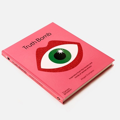 Truth Bomb: Inspiration from the Mouths and Minds of Women Artists ...